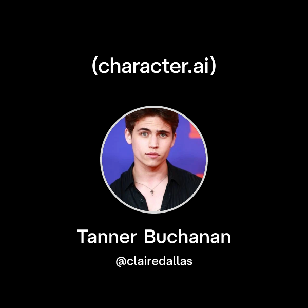 Chat with Tanner Buchanan | character.ai | AI Chat, Reimagined–Your ...