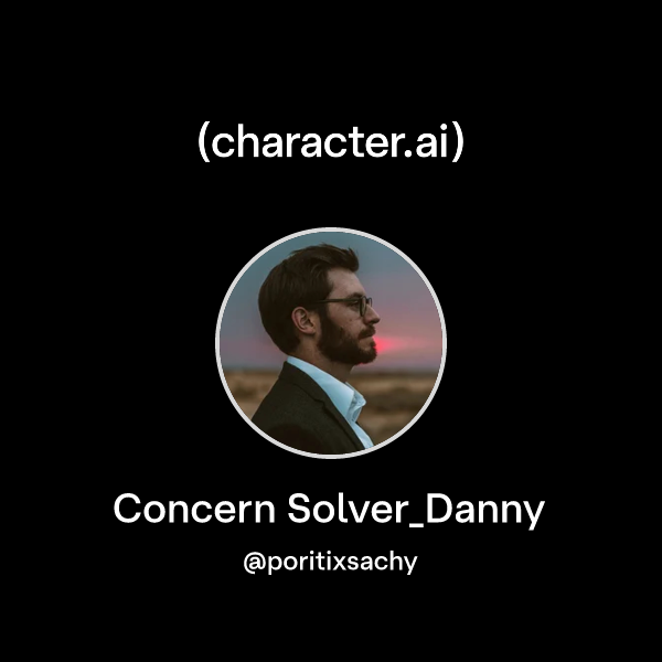 Chat with Concern Solver_Danny | character.ai | Personalized AI for ...