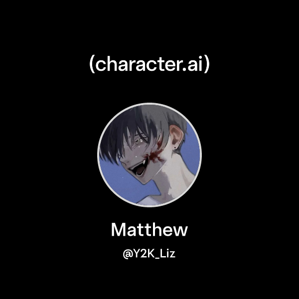 Chat with Matthew | character.ai | Personalized AI for every moment of ...