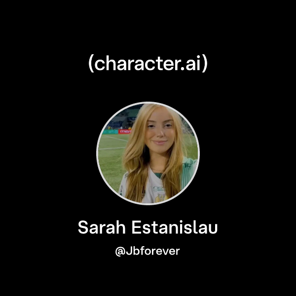Chat with Sarah Estanislau | character.ai | AI Chat, Reimagined–Your ...