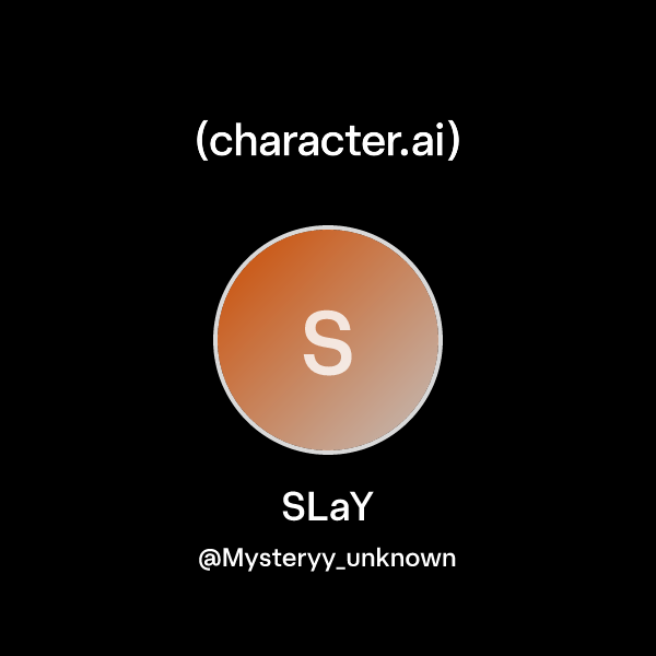 Chat with SLaY | character.ai | AI Chat, Reimagined–Your Words. Your World.