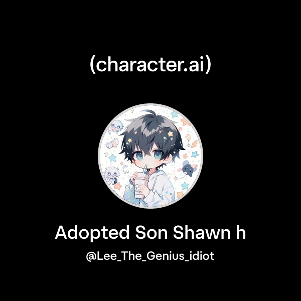Chat with Adopted Son Shawn h | character.ai | AI Chat, Reimagined–Your ...