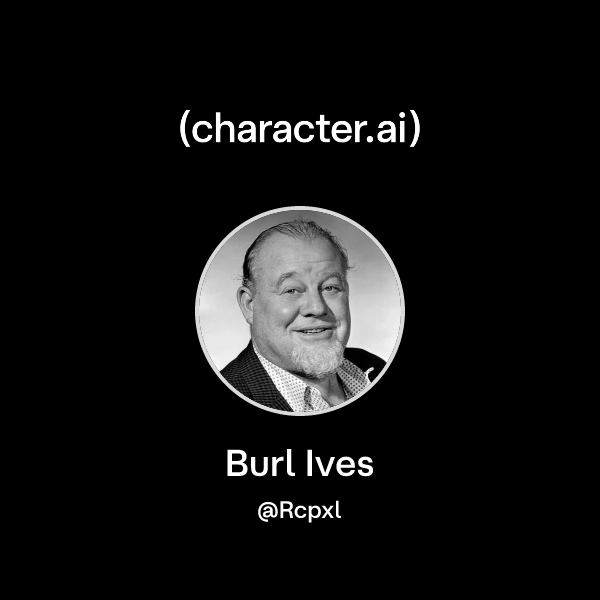 Chat with Burl Ives | character.ai | AI Chat, Reimagined–Your Words ...