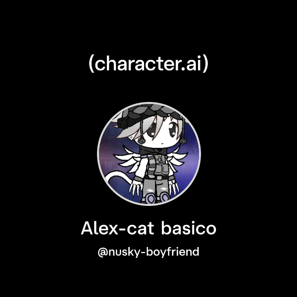 Chat with Alex-cat basico | character.ai | Personalized AI for every ...