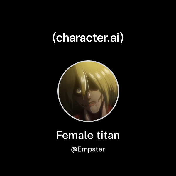 Chat with Female titan | character.ai | Personalized AI for every ...
