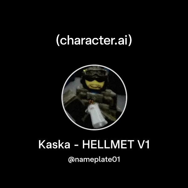 Chat with Kaska - HELLMET V1 | character.ai | Personalized AI for every ...
