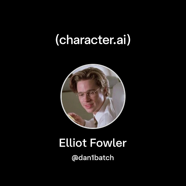Chat with Elliot Fowler | character.ai | Personalized AI for every ...