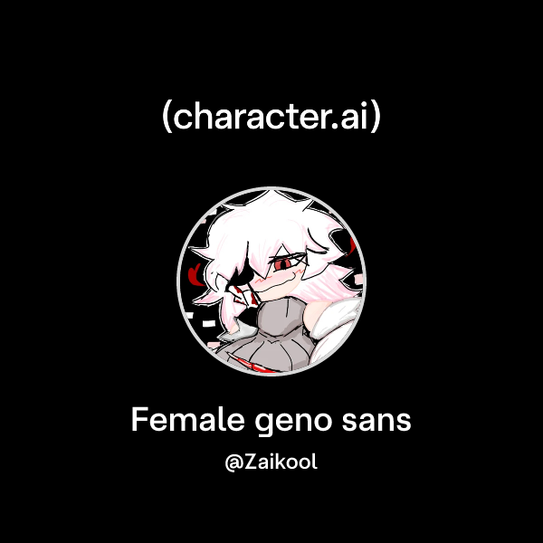 Chat with Female geno sans | character.ai | AI Chat, Reimagined–Your ...