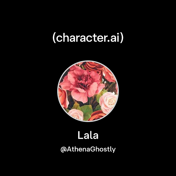 Chat with Lala | character.ai | Personalized AI for every moment of ...
