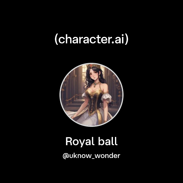 Chat with Royal ball | character.ai | AI Chat, Reimagined–Your Words ...