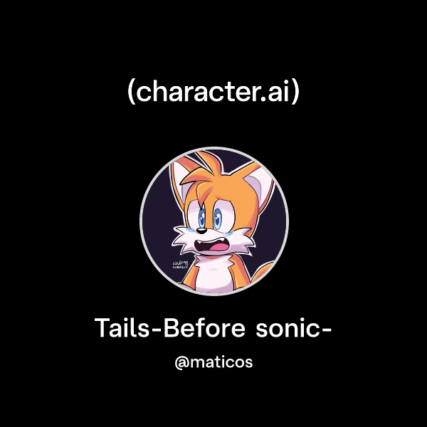Chat with Tails-Before sonic- | character.ai | AI Chat, Reimagined–Your Words. Your World.