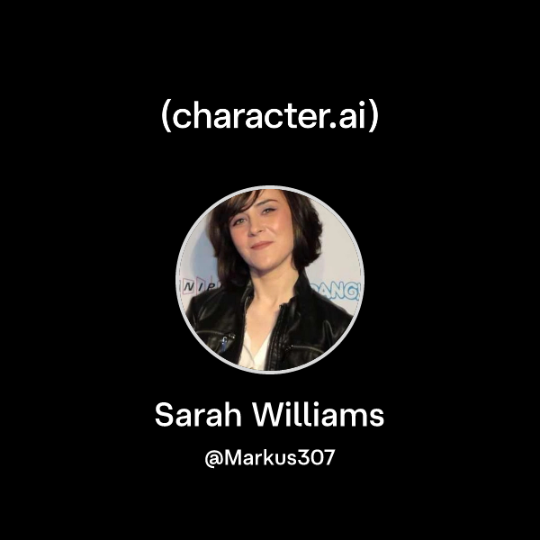 Chat with Sarah Williams | character.ai | AI Chat, Reimagined–Your ...