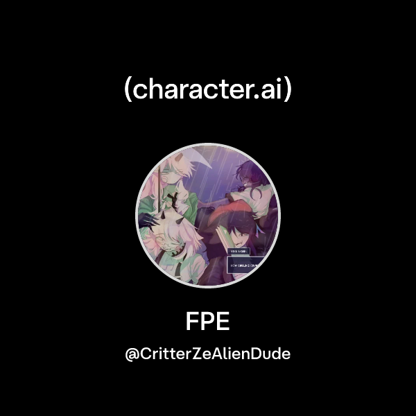 Chat with FPE | character.ai | AI Chat, Reimagined–Your Words. Your World.