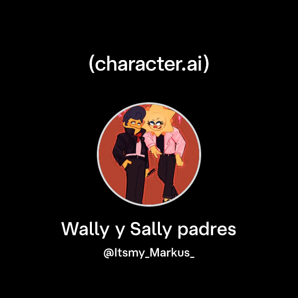 Chat with Wally y Sally padres | character.ai | AI Chat, Reimagined ...