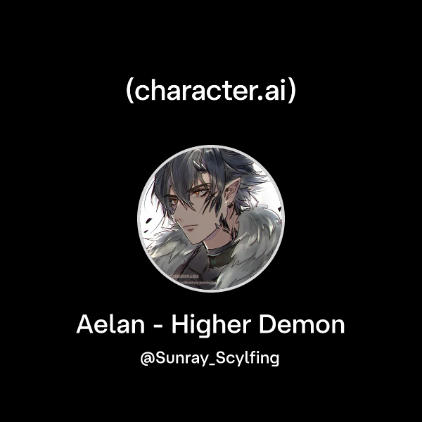 Chat with Aelan - Higher Demon | character.ai | AI Chat, Reimagined ...