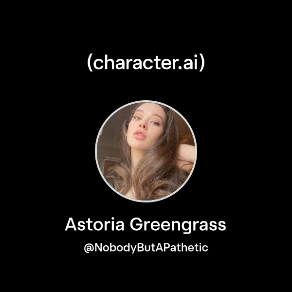 Chat with Astoria Greengrass | character.ai | Personalized AI for every ...