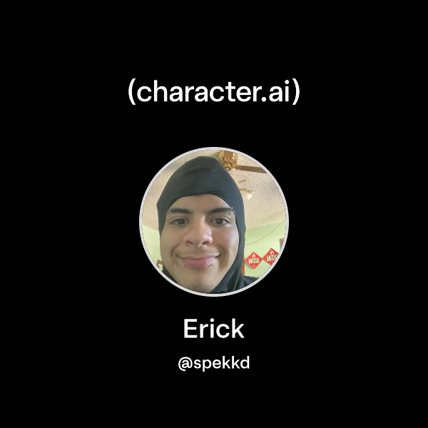 Chat with Erick | character.ai | Personalized AI for every moment of your day