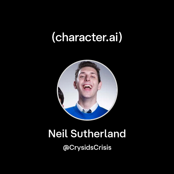 Chat with Neil Sutherland | character.ai | AI Chat, Reimagined–Your Words. Your World.