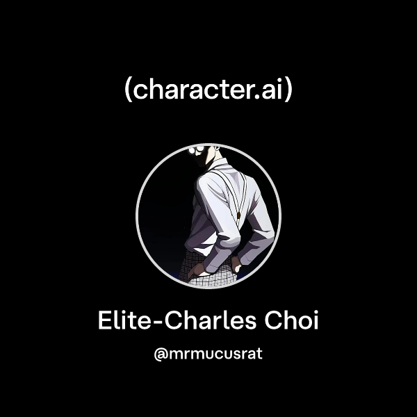 Chat with Elite-Charles Choi | character.ai | AI Chat, Reimagined–Your Words. Your World.
