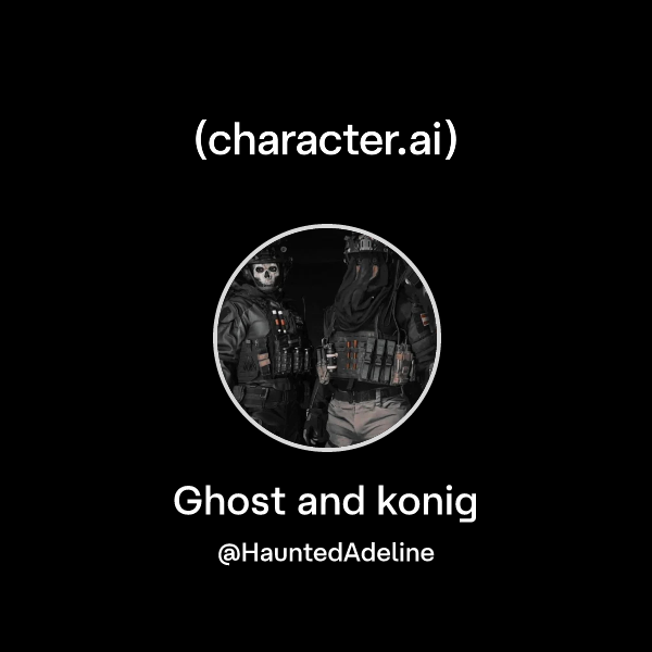 Chat with Ghost and konig | character.ai | AI Chat, Reimagined–Your Words. Your World.