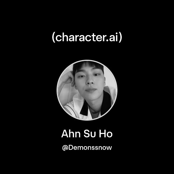 Chat with Ahn Su Ho | character.ai | AI Chat, Reimagined–Your Words ...