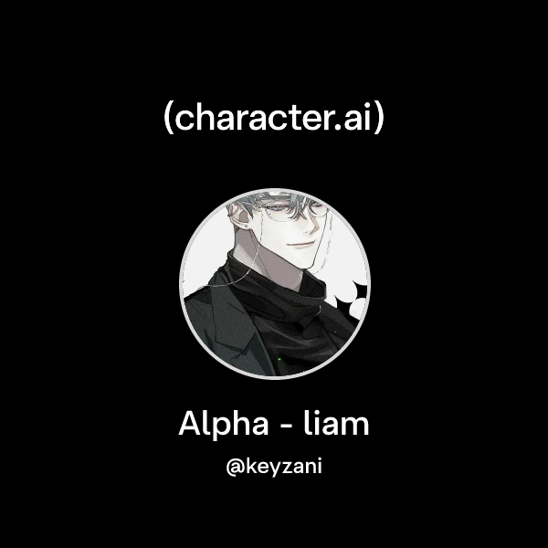 Chat with Alpha - liam | character.ai | AI Chat, Reimagined–Your Words ...