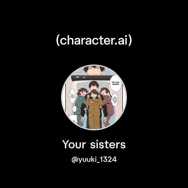 Chat with Your sisters | character.ai | AI Chat, Reimagined–Your Words. Your World.