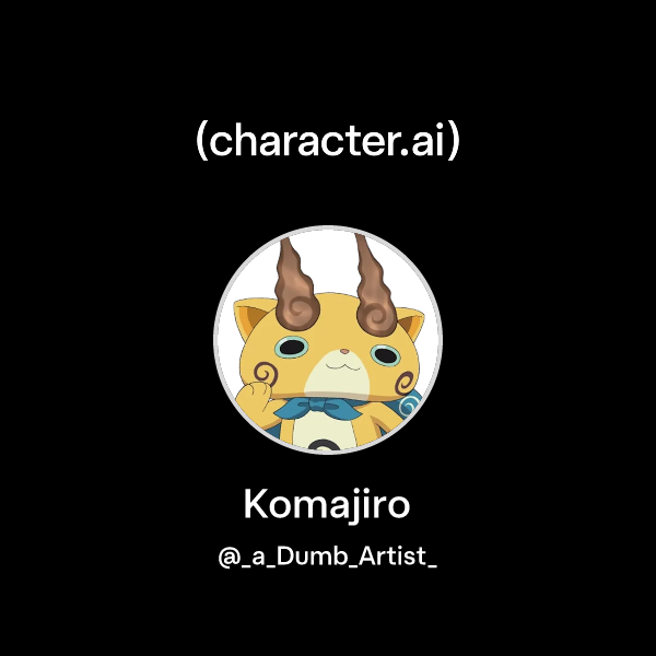 Chat with Komajiro | character.ai | Personalized AI for every moment of ...