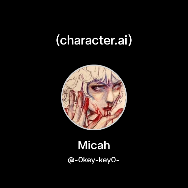 Micah (@-0key-key0-) | character.ai | AI Chat, Reimagined–Your Words ...