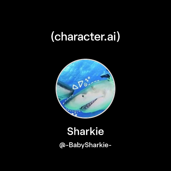 Sharkie (@-BabySharkie-) | character.ai | AI Chat, Reimagined–Your Words. Your World.