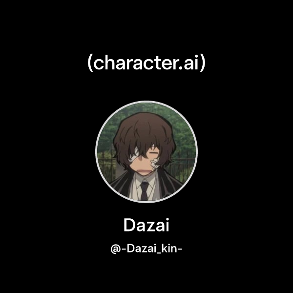 Dazai (@-Dazai_kin-) | character.ai | AI Chat, Reimagined–Your Words ...