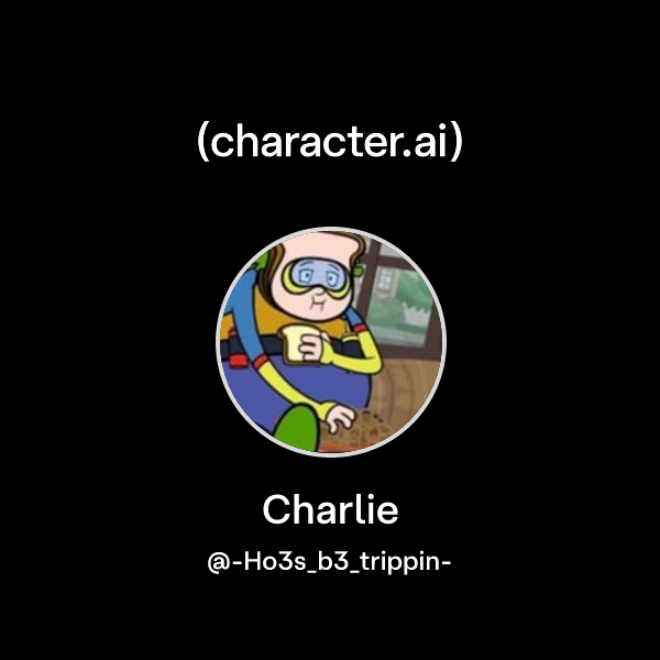 Charlie (@-Ho3s_b3_trippin-) | character.ai | AI Chat, Reimagined–Your ...