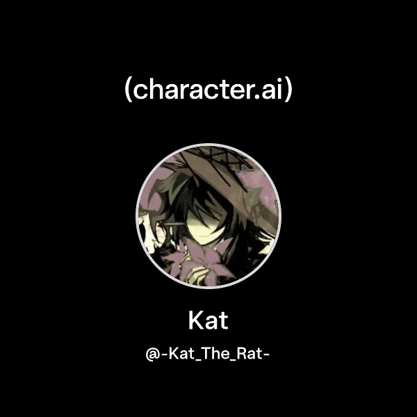 Kat (@-Kat_The_Rat-) | character.ai | AI Chat, Reimagined–Your Words ...