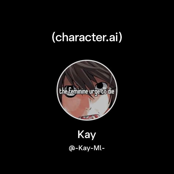 Kay (@-Kay-Ml-) | character.ai | AI Chat, Reimagined–Your Words. Your ...