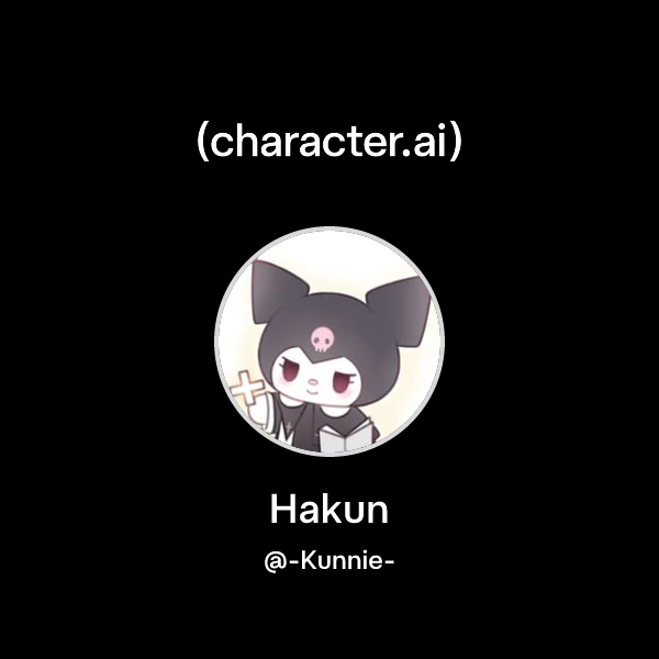 Hakun (@-Kunnie-) | character.ai | AI Chat, Reimagined–Your Words. Your ...