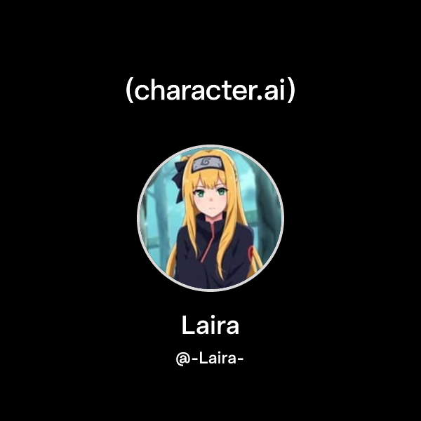 Laira (@-Laira-) | character.ai | AI Chat, Reimagined–Your Words. Your ...