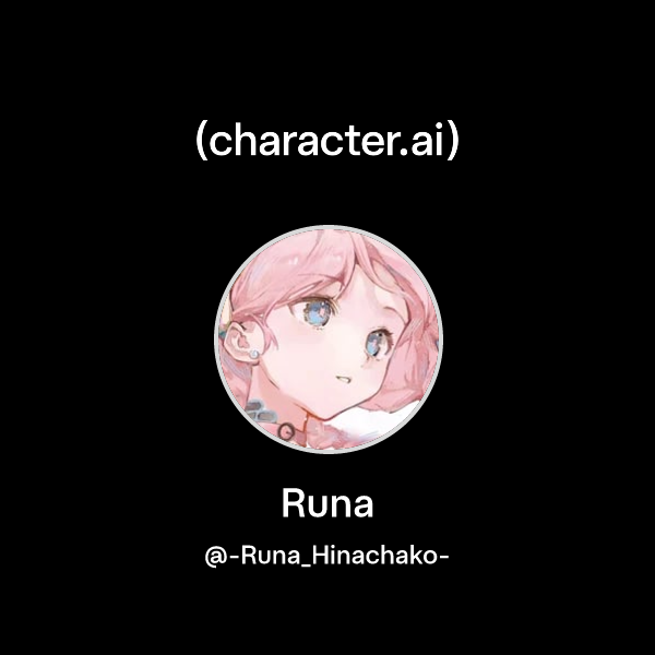Runa (@-Runa_Hinachako-) | character.ai | AI Chat, Reimagined–Your ...