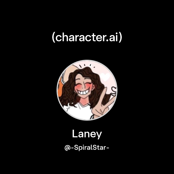 Laney (@-SpiralStar-) | character.ai | Personalized AI for every moment ...