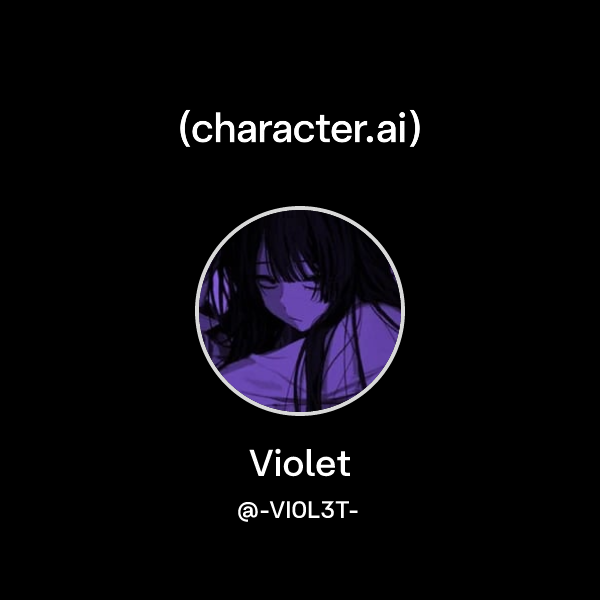 Violet (@-VI0L3T-) | character.ai | AI Chat, Reimagined–Your Words ...