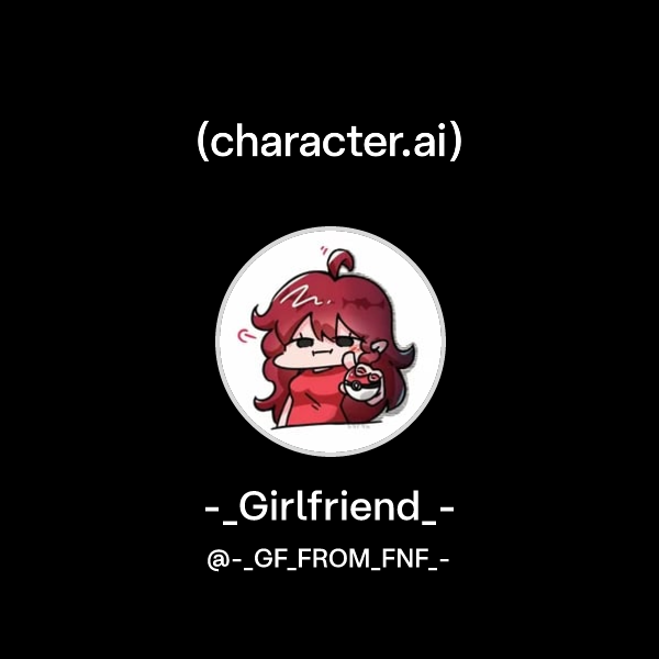 -_Girlfriend_- (@-_GF_FROM_FNF_-) | character.ai | AI Chat, Reimagined ...