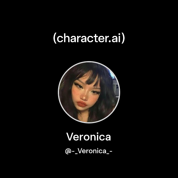 Veronica (@-_Veronica_-) | character.ai | AI Chat, Reimagined–Your Words. Your World.