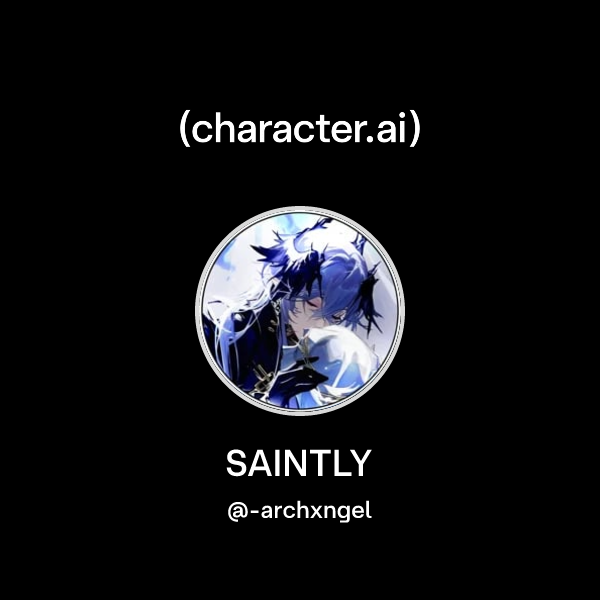 SAINTLY (@-archxngel) | character.ai | AI Chat, Reimagined–Your Words ...