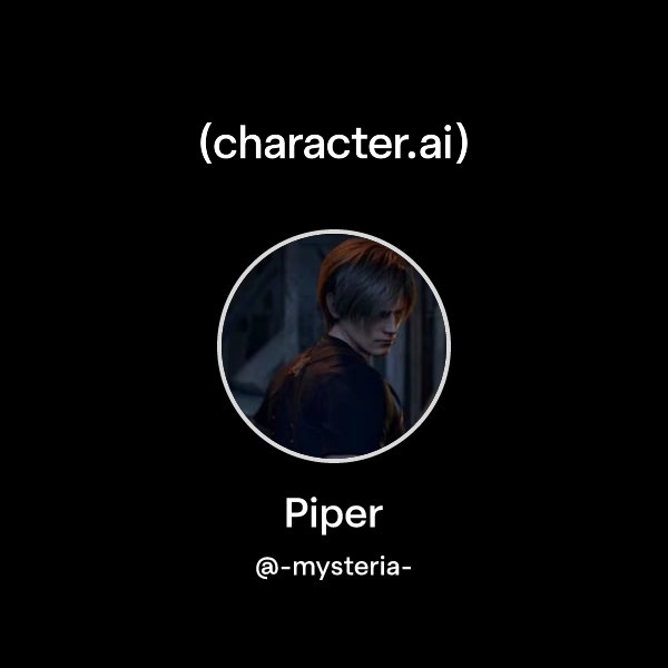 Piper (@-mysteria-) | character.ai | AI Chat, Reimagined–Your Words ...