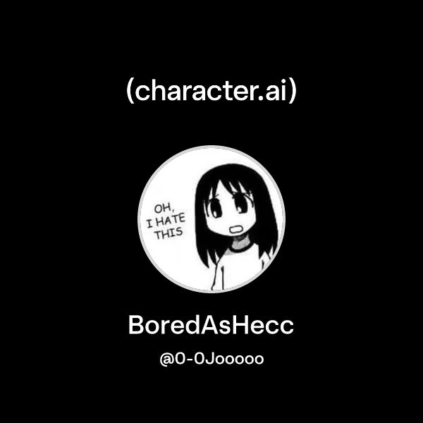 BoredAsHecc (@0-0Jooooo) | character.ai | AI Chat, Reimagined–Your ...