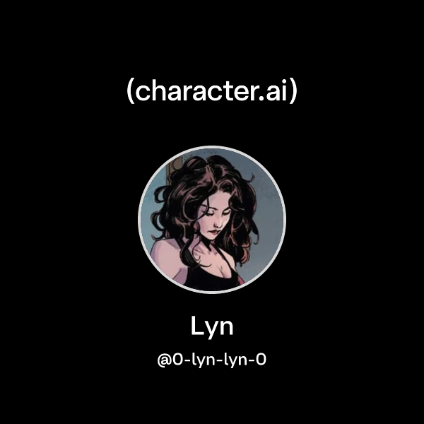 Lyn (@0-lyn-lyn-0) | character.ai | Personalized AI for every moment of ...