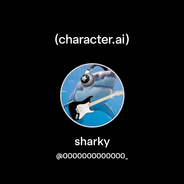 sharky (@0000000000000_) | character.ai | AI Chat, Reimagined–Your ...