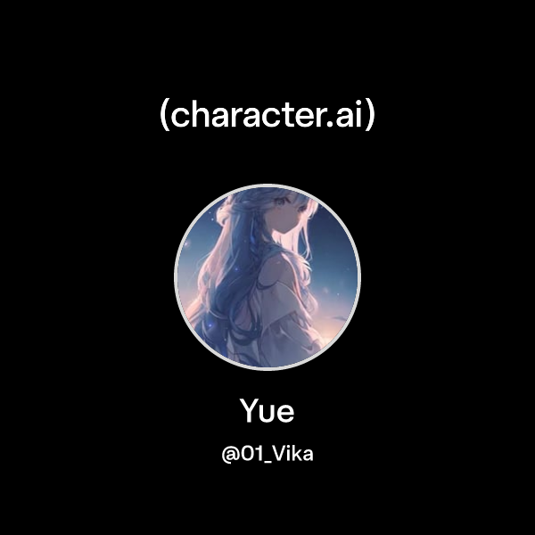 Yue (@01_Vika) | character.ai | AI Chat, Reimagined–Your Words. Your World.