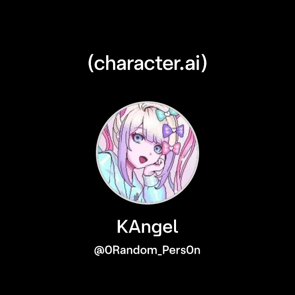 KAngel (@0Random_Pers0n) | character.ai | Personalized AI for every ...