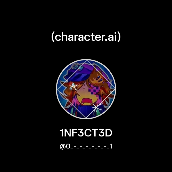 1NF3CT3D (@0_-_-_-_-_-_-_1) | character.ai | AI Chat, Reimagined–Your ...