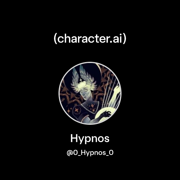 Hypnos (@0_Hypnos_0) | character.ai | AI Chat, Reimagined–Your Words. Your World.
